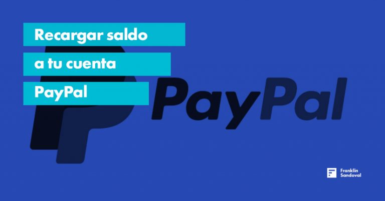 🥇 ¿Cómo recargar saldo PayPal? 【 Métodos Rápido y Seguro